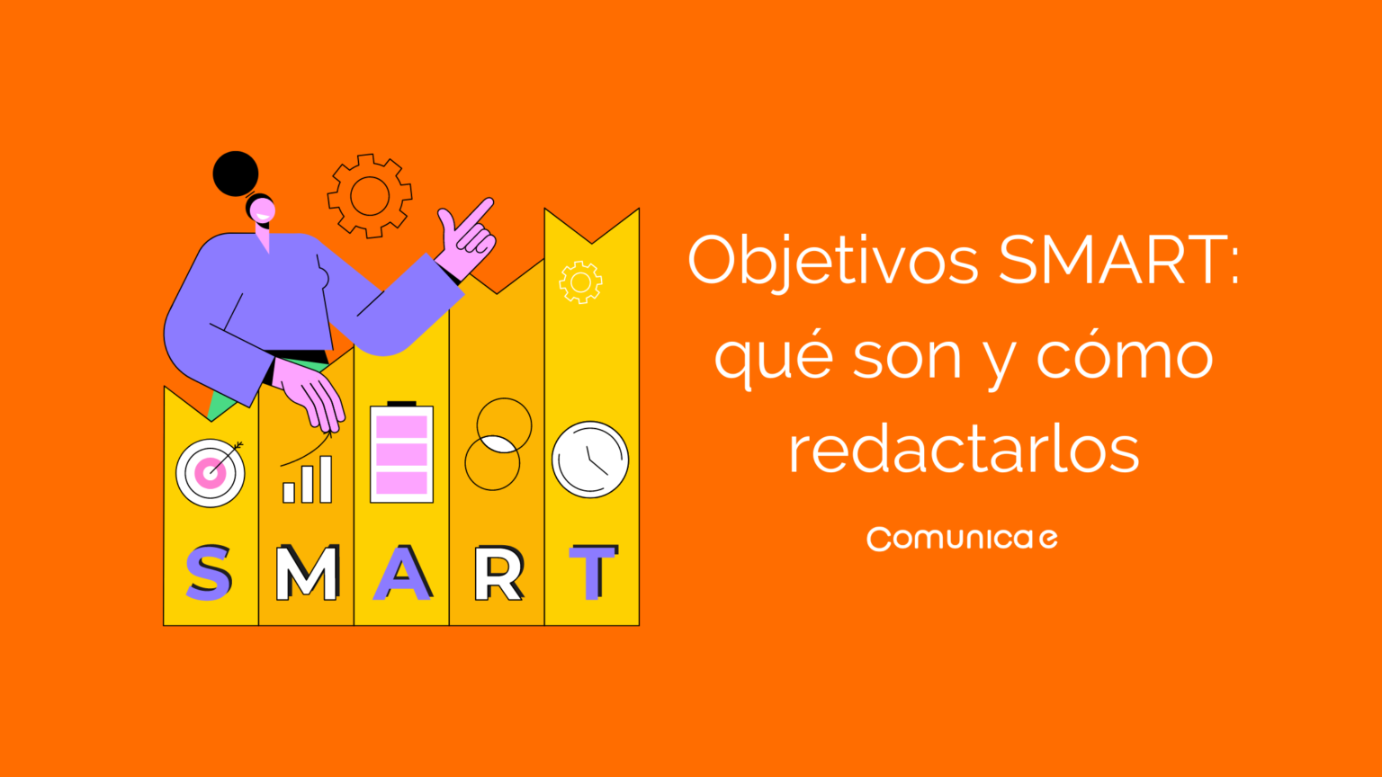 Objetivos SMART: ¿Qué son y cómo redactarlos? - Blog de Comunicae.es